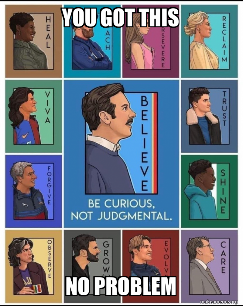 You got this No problem Meme Generator