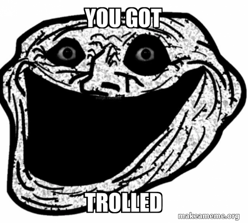 you got TROLLED Meme Generator