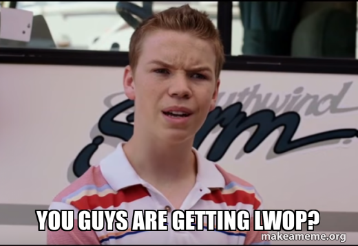 You guys are getting LWOP? Meme Generator