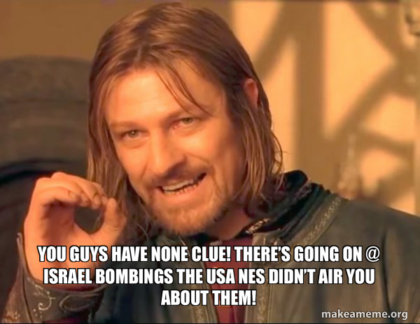 You guys have NONE clue! There’s going on @ Israel bombings the USA nes ...