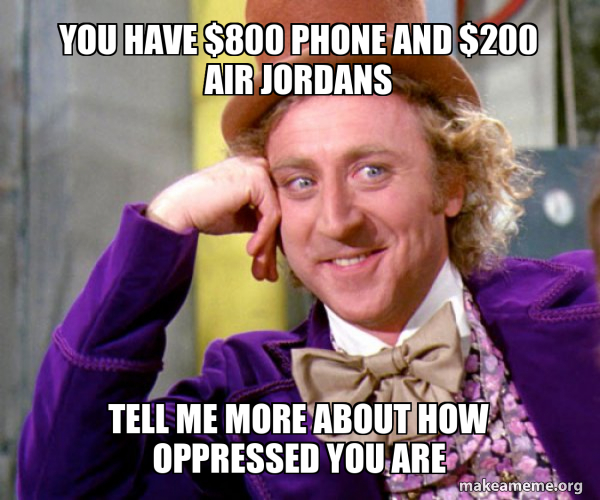 you have $800 phone and $200 air jordans tell me more about how ...