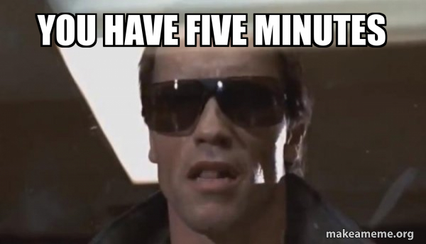 you have five minutes - The Terminator Meme Generator