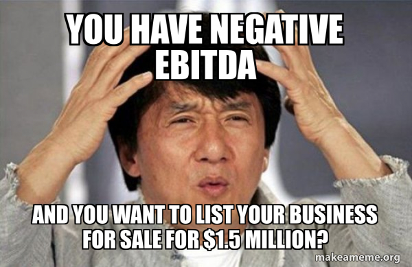 You Have Negative EBITDA And You Want to List Your Business For Sale ...