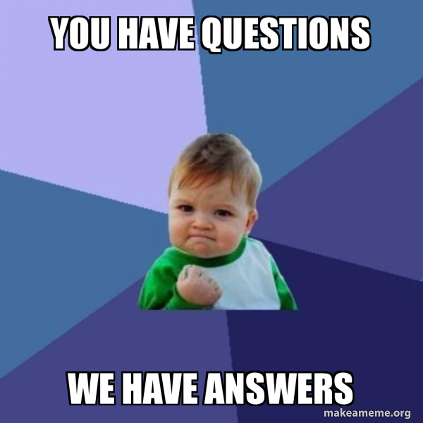 You have questions We have answers - Success Kid Meme Generator