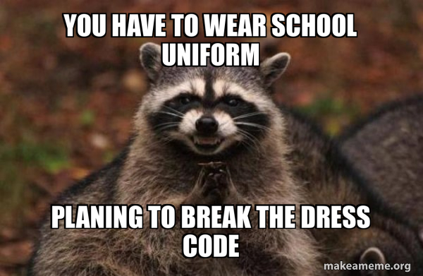 YOU HAVE TO WEAR SCHOOL UNIFORM PLANING TO BREAK THE DRESS CODE - Evil ...