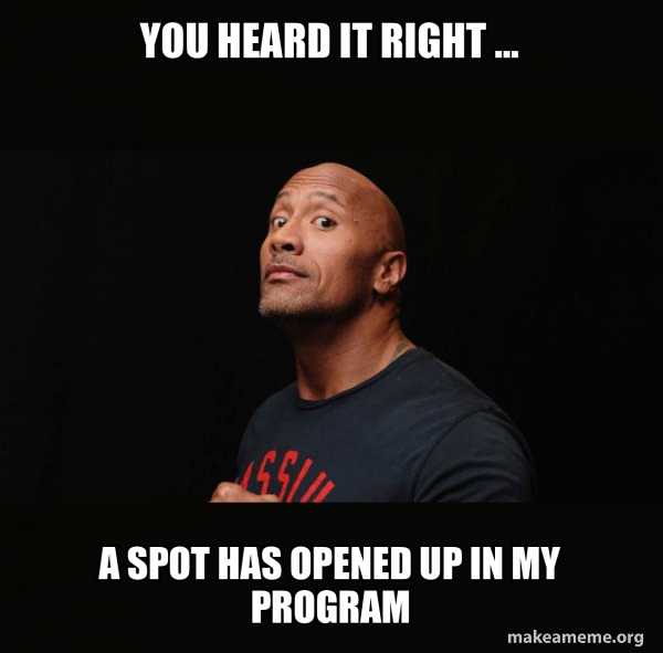 You heard it right … A Spot has opened up in my Program - Dwayne ...