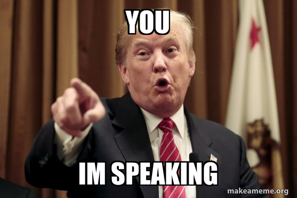 you IM speaking - Donald Trump Says Meme Generator