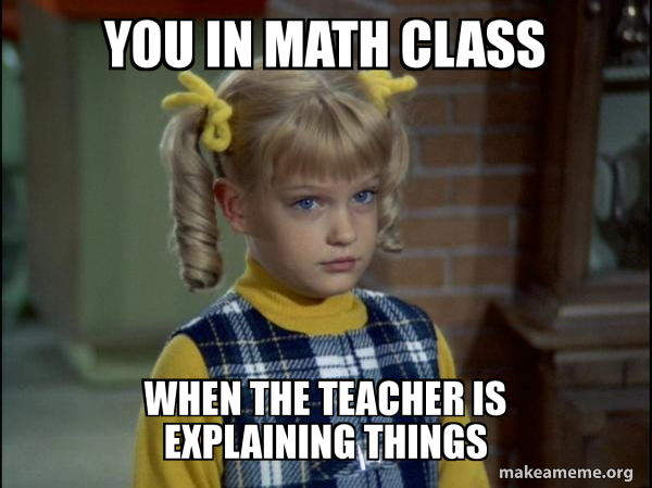 You in math class When the teacher is explaining things - Cindy Brady ...
