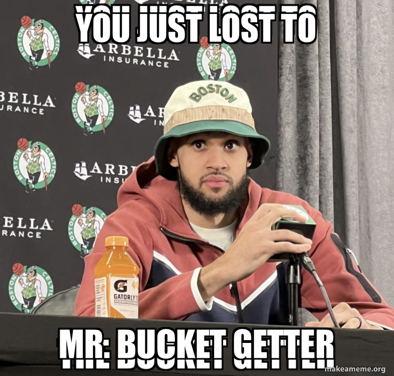 YOU JUST LOST TO MR. BUCKET GETTER Meme Generator