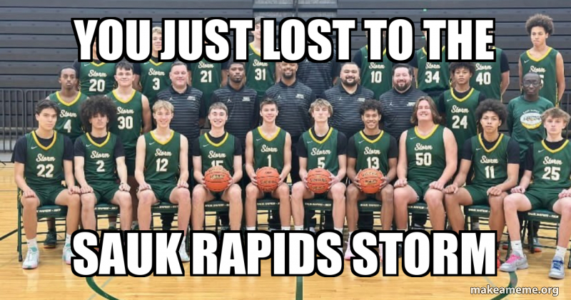 you just lost to the sauk rapids storm Meme Generator