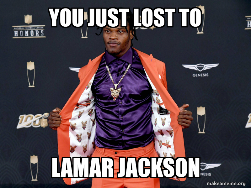 You just lost to Lamar jackson Meme Generator