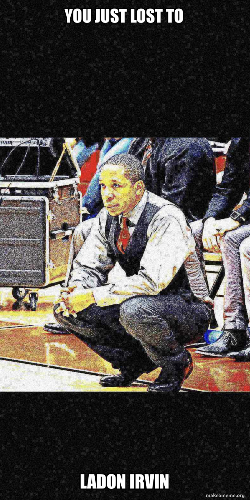You just lost to Ladon irvin Meme Generator