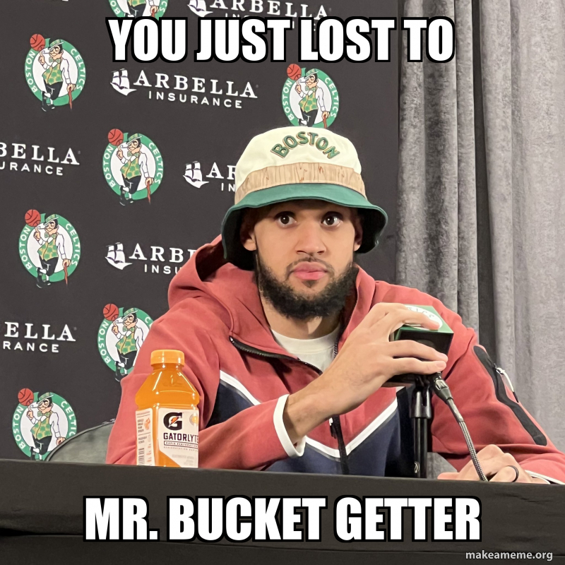 YOU JUST LOST TO MR. BUCKET GETTER Meme Generator