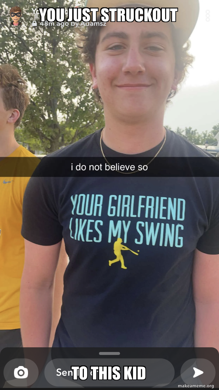 You just struckout To this kid Meme Generator