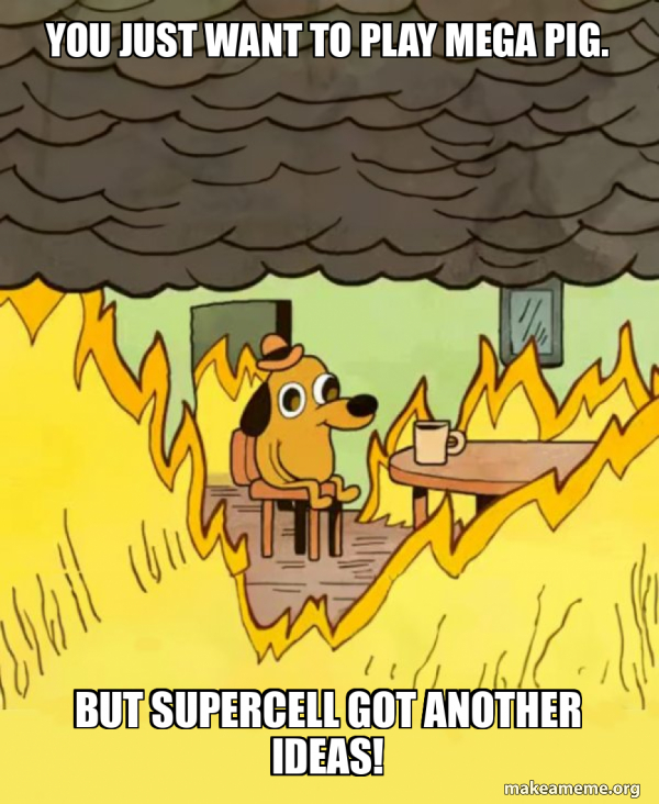 You just want to play mega pig. But supercell got another ideas! - This ...