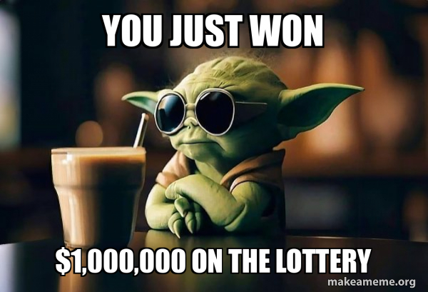 You just won $1,000,000 on the lottery - Cool Yoda (Sunglasses) Meme ...