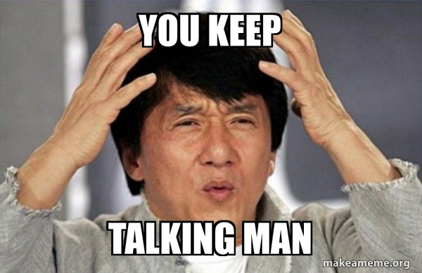 you keep talking man - Jackie Chan Why? Meme Generator