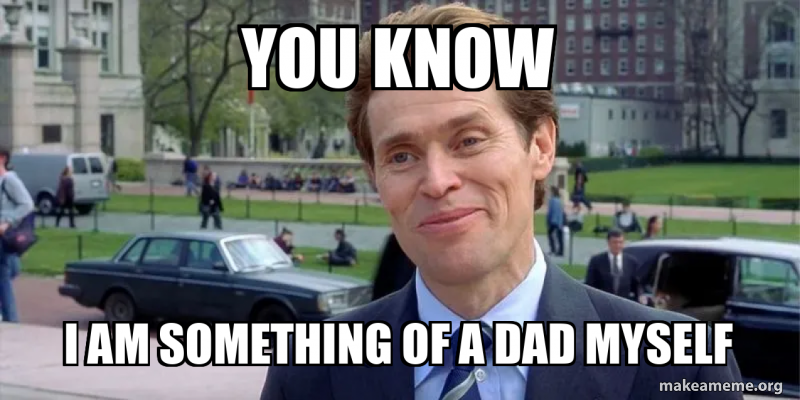 You know I am something of a dad myself Meme Generator