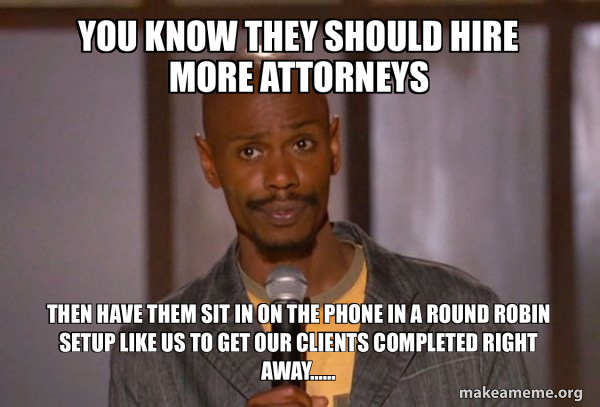 You know they should hire more attorneys Then have them sit in on the ...