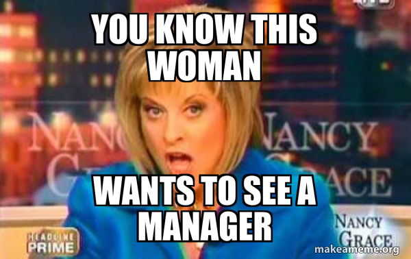 You Know This Woman Wants To See A Manager - False Fact Nancy Grace ...