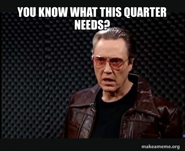 You know what this Quarter Needs? - SNL - More Cowbell Meme Generator