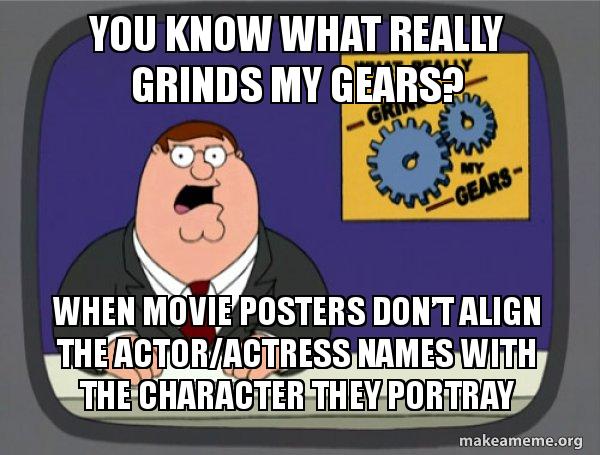 You know what really grinds my gears? When movie posters donâ€™t align ...