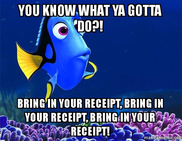 You know what ya gotta do?! Bring in your receipt, bring in your ...