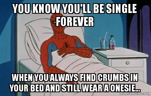 Single Bed Memes Her:Why Isn't He Cuddling Me? Well Im Single Him: How