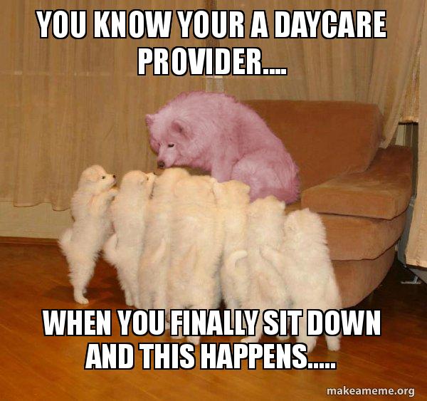 You know your a daycare provider.... when you FINALLY sit down and this ...