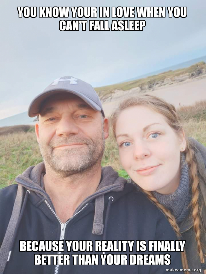 You know your in love when you can't fall asleep Because your reality ...