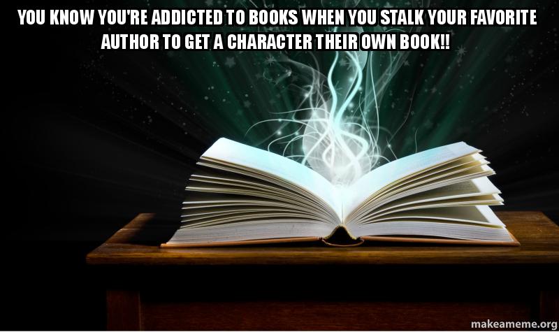 You know You're Addicted To Books When You Stalk Your Favorite Author ...