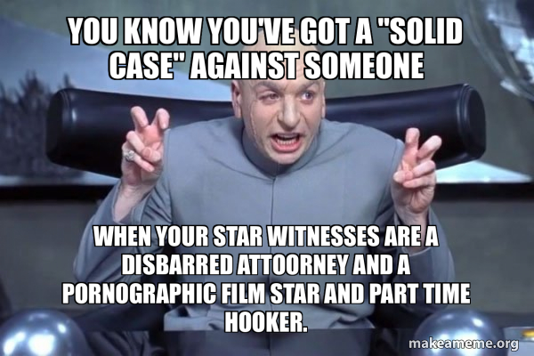 You know you've got a "solid case" against someone when your star ...