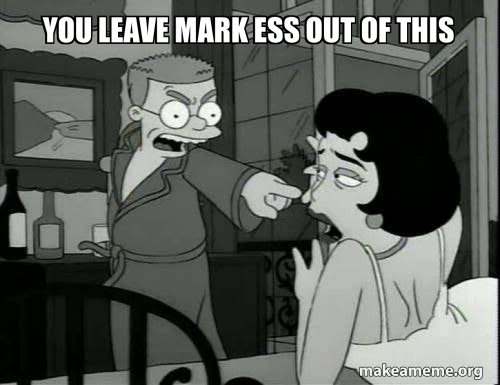 You leave mark ess out of this Meme Generator