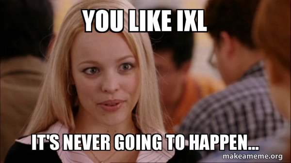 Ixl Memes I Do Ixl, It Pain : R/MandJTV