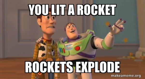 YOU LIT A ROCKET ROCKETS EXPLODE - Buzz and Woody (Toy Story) Meme Meme ...