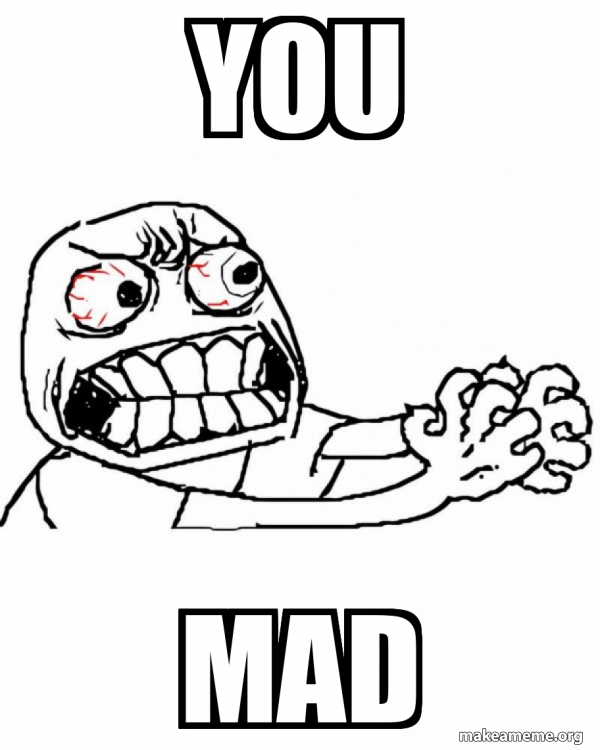 You Mad - Angry Meme Generator