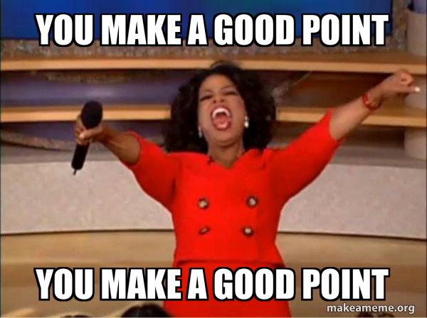 You make a good point You make a good point - Oprah Winfrey "You Get a ...