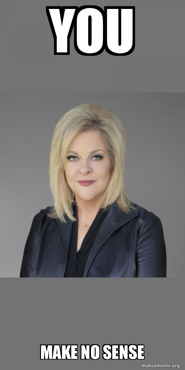 You Make no sense - Karen Meme Generator