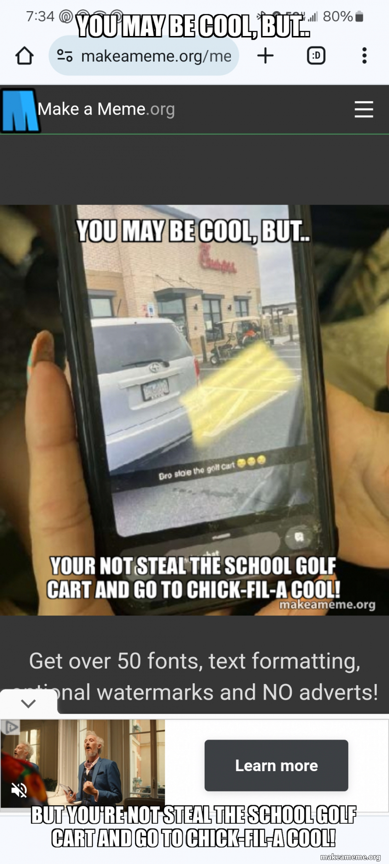 You may be cool, but.. But YOU'Re not steal the school golf CARt and go ...