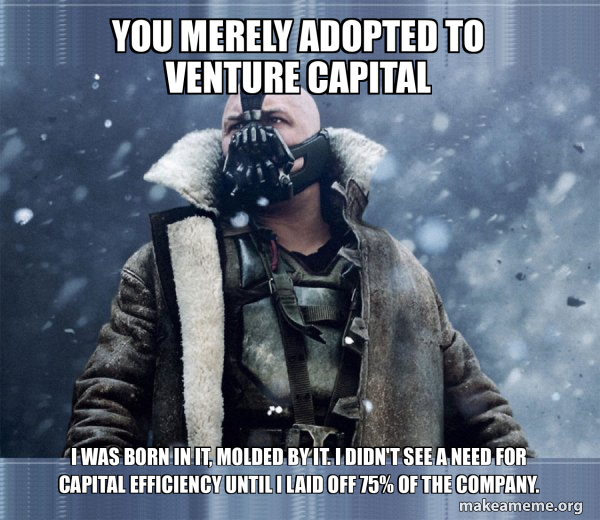 you merely adopted to venture capital i was born in it, molded by it. i ...
