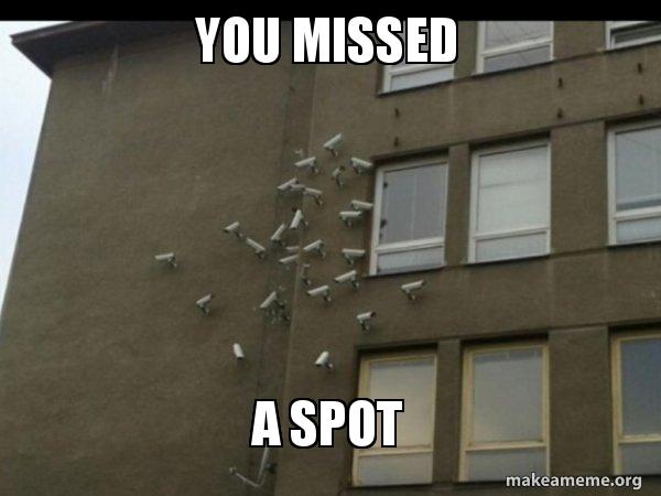 You missed A spot - Paranoia meme Meme Generator