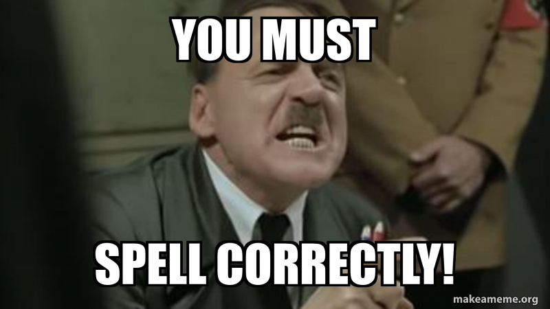 You must Spell correctly! Meme Generator