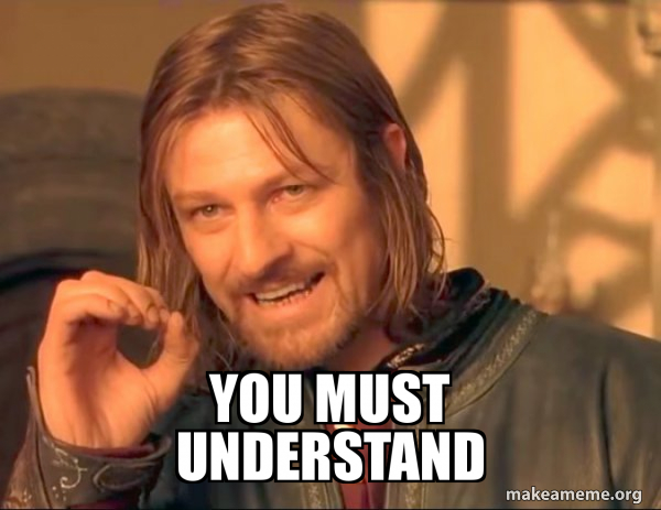 you must understand - One Does Not Simply Meme Generator