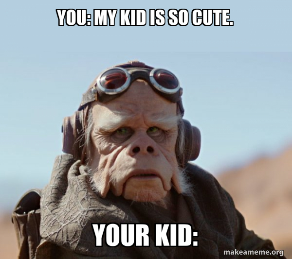 You: My kid is so cute. Your kid: - The Mandalorian - I Have Spoken ...