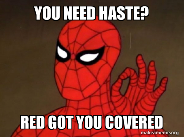 You need haste? Red got you covered - Spiderman - Care factor Zero Meme ...