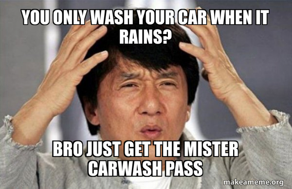 You only wash your car when it rains? Bro just get the Mister Carwash ...