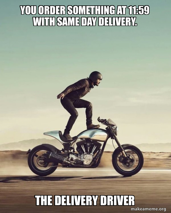 You order something at 11:59 with same day delivery. The delivery ...
