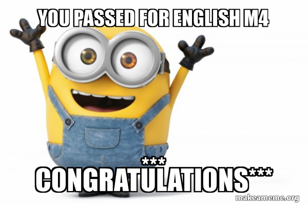 You passed for English M4 *** Congratulations*** - Happy Minion Meme ...