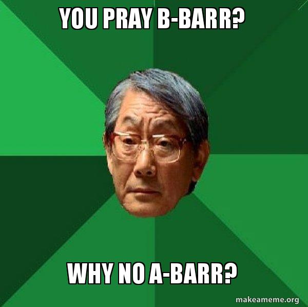 Barr Memes FACE THE NATION: Bill Barr Says He Believes The