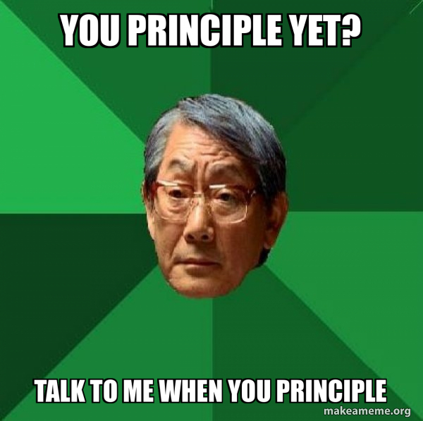 You principle Yet? Talk to me when you principle - High Expectations ...